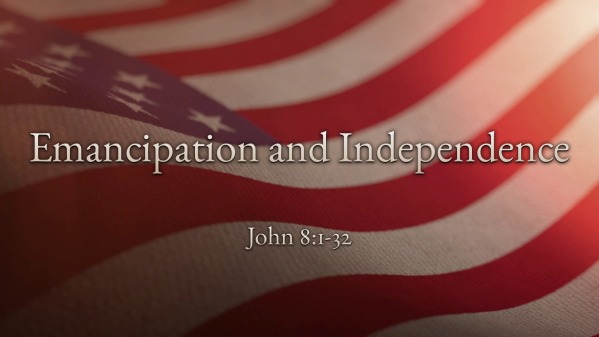 Emancipation and Independence - Logos Sermons