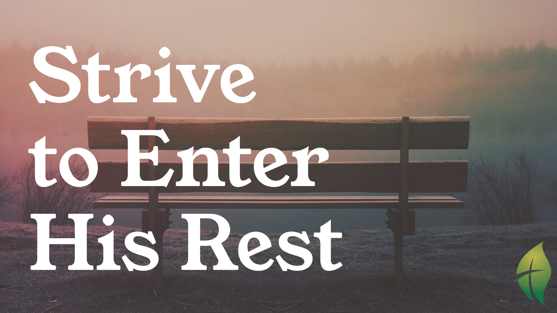 Strive to Enter His Rest - Logos Sermons