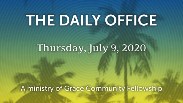 Daily Office - July 9, 2020 - Logos Sermons