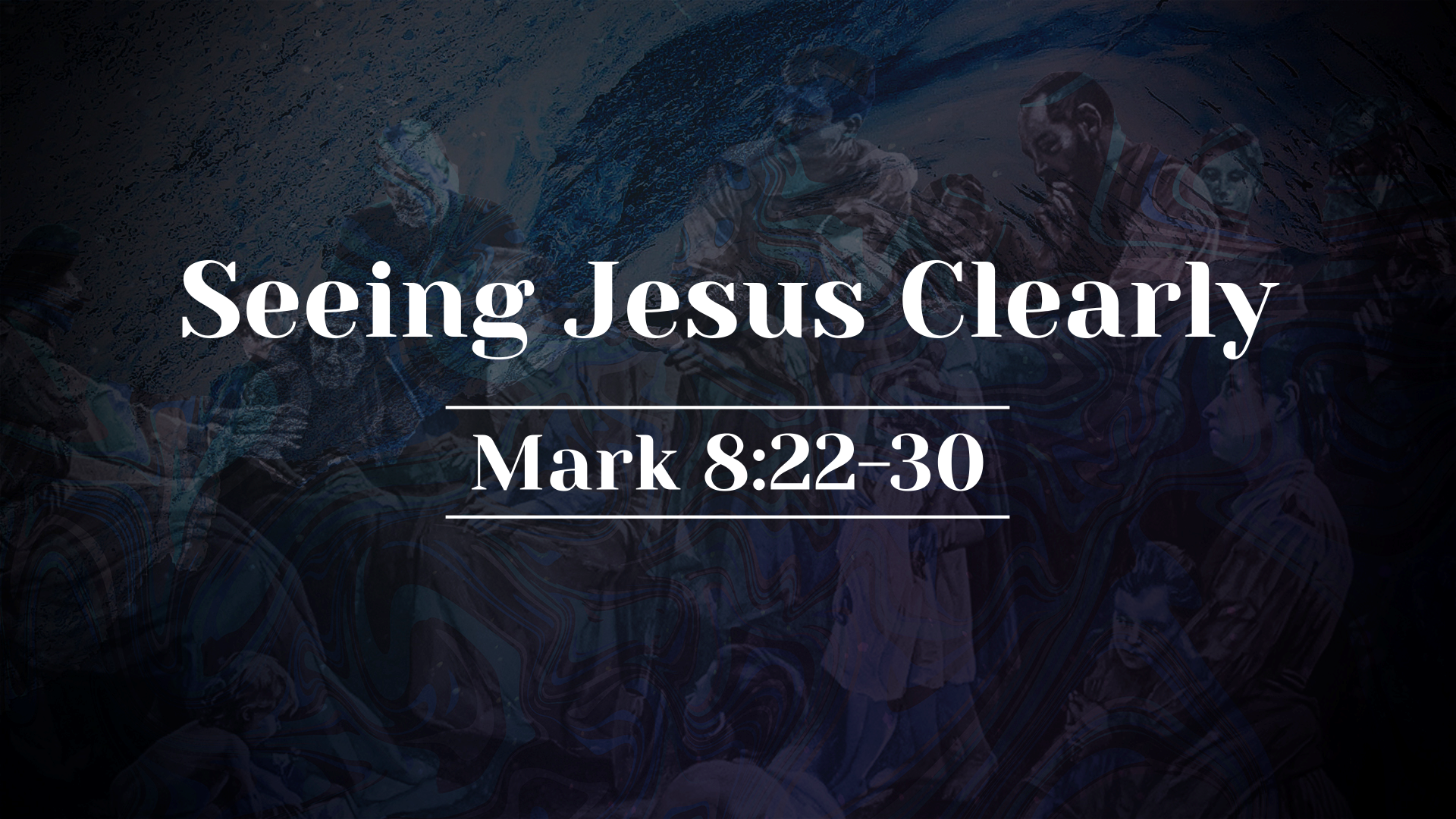 Seeing Jesus Clearly - Logos Sermons