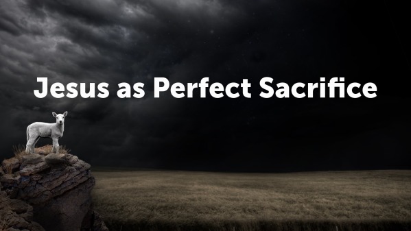 Jesus as Perfect Sacrifice - Logos Sermons