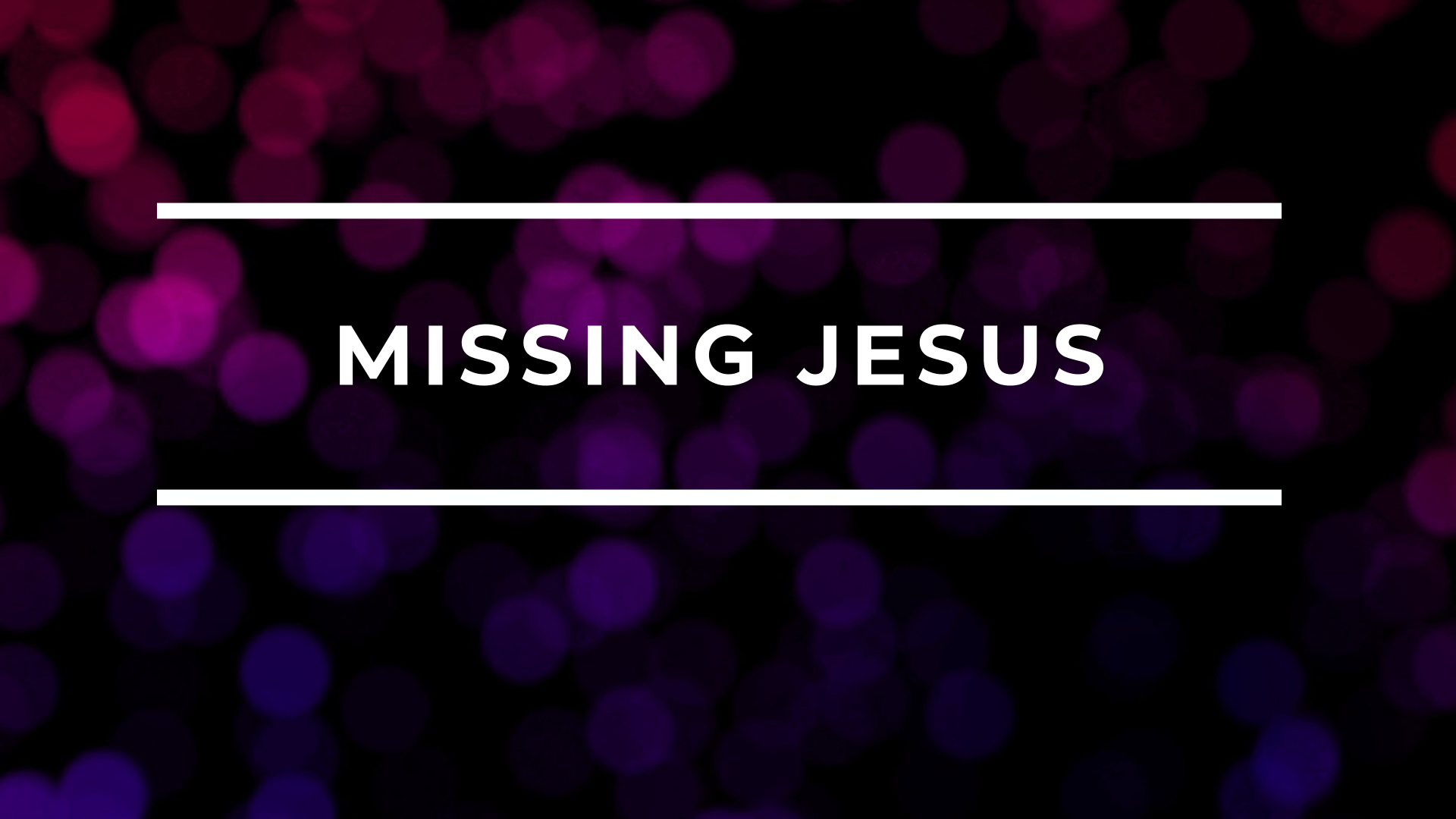 Missing Jesus - Logos Sermons