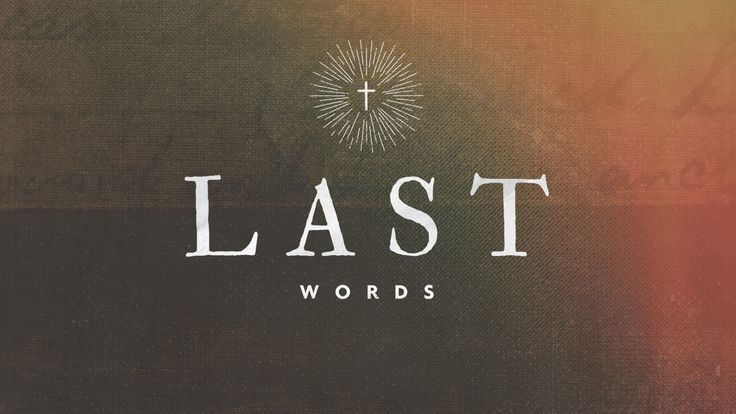Last Words - Logos Sermons
