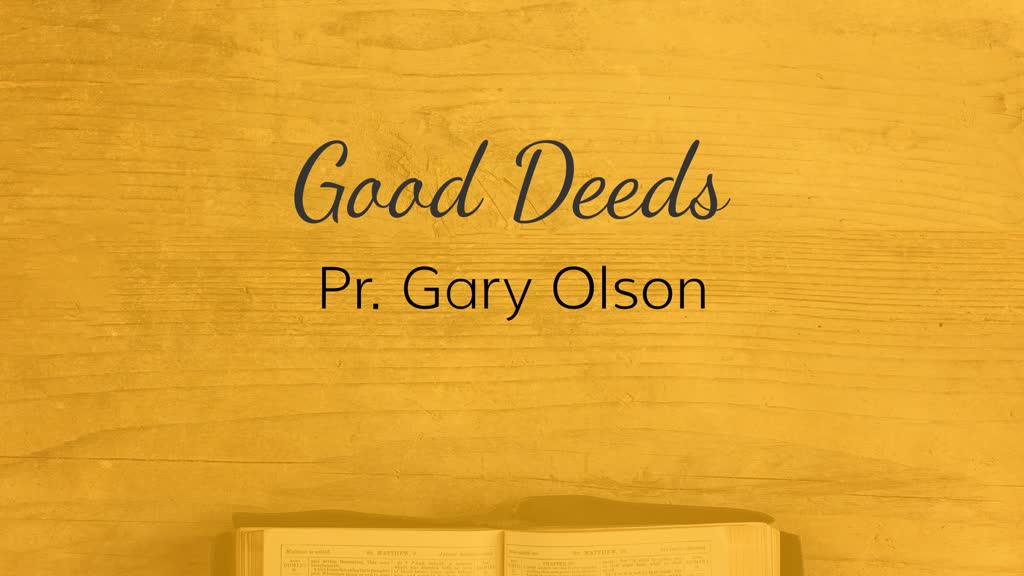 Good Deeds - Logos Sermons