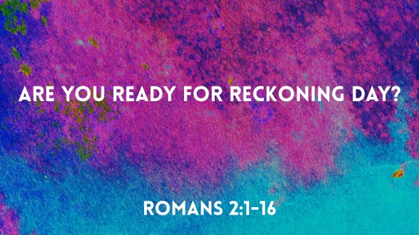 Are You Ready For Reckoning Day? - Logos Sermons