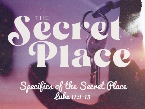 Sunday AM, July 26, 2020 - Specifics of the Secret Place - Logos Sermons