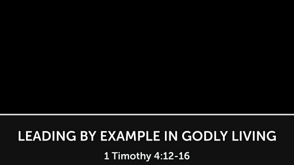 Leading by Example in Godly Living - Logos Sermons