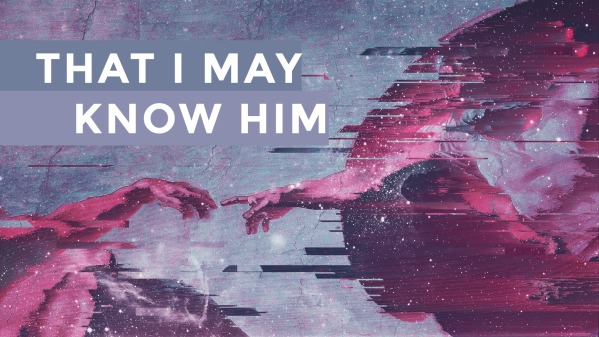 That I May Know Him - Logos Sermons