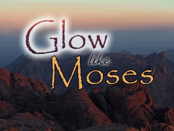 Glow like Moses - Part II - Logos Sermons