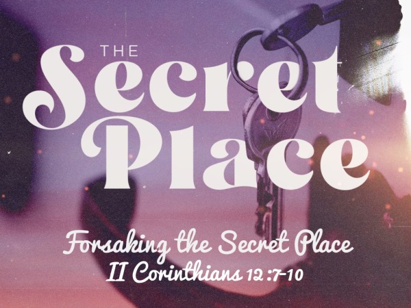 Sunday AM, August 2, 2020 - Forsaking the Secret Place - Logos Sermons