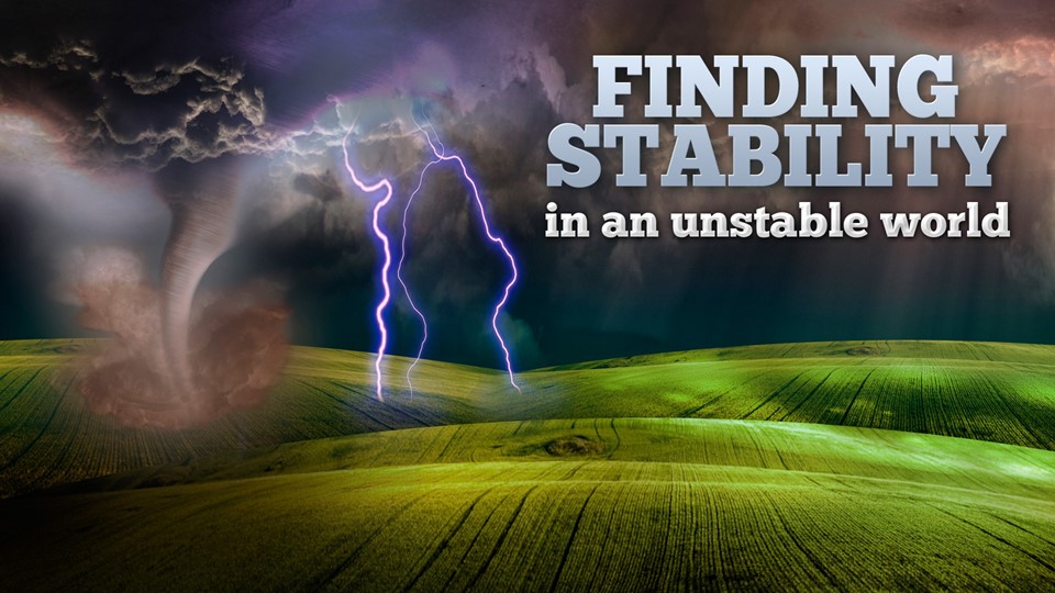 Finding Stability in an unstable world - Logos Sermons