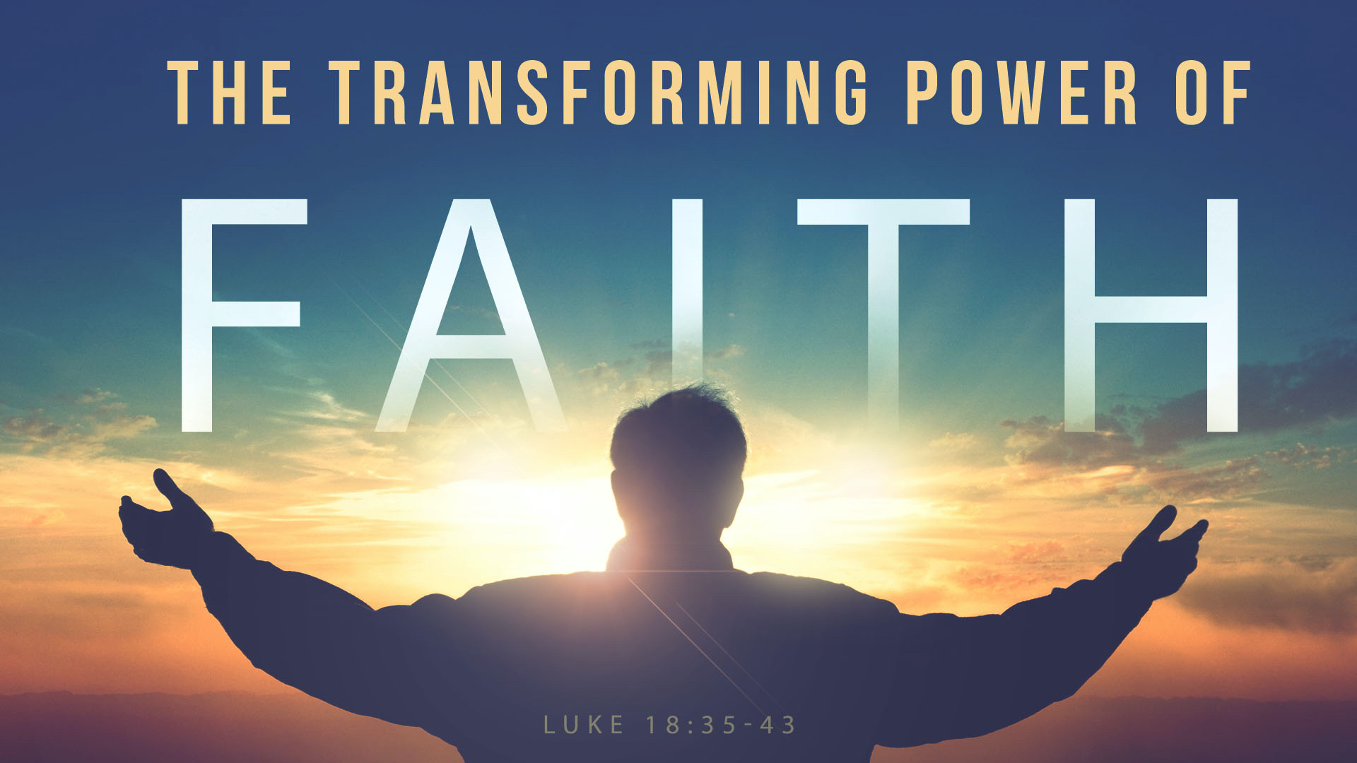 The Transforming Power of Faith - Logos Sermons The Transforming Power of Faith - Logos Sermons