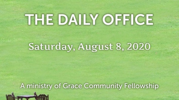 Daily Office -August 8, 2020 - Logos Sermons