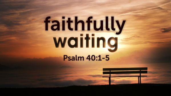 Faithfully Waiting - Logos Sermons