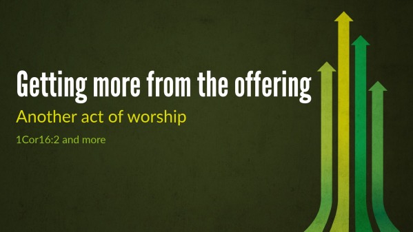 Getting more from the offering - Logos Sermons