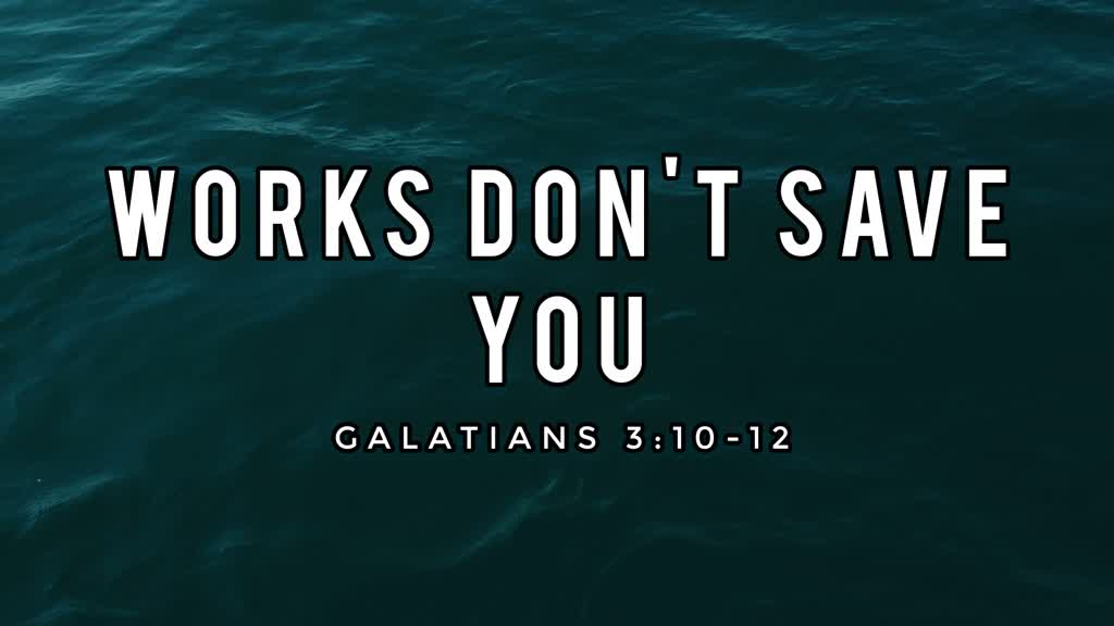 Works Don't Save You - Logos Sermons
