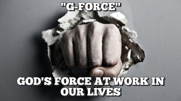 AUGUST 19: G FORCE: GODS FORCE IN OUR LIVES - Logos Sermons