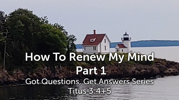 How To Renew My Mind Part 1 - Logos Sermons