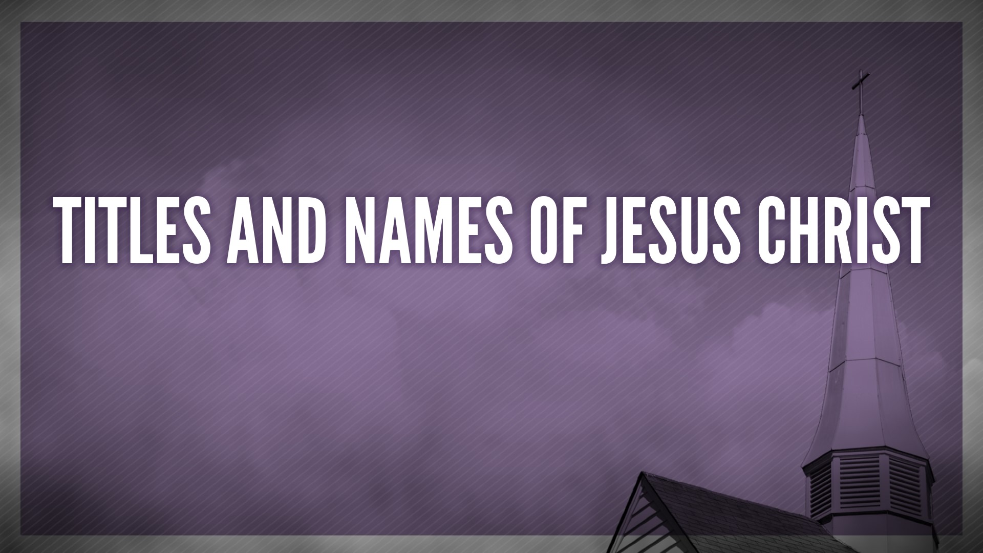 Titles and names of Jesus Christ - Logos Sermons