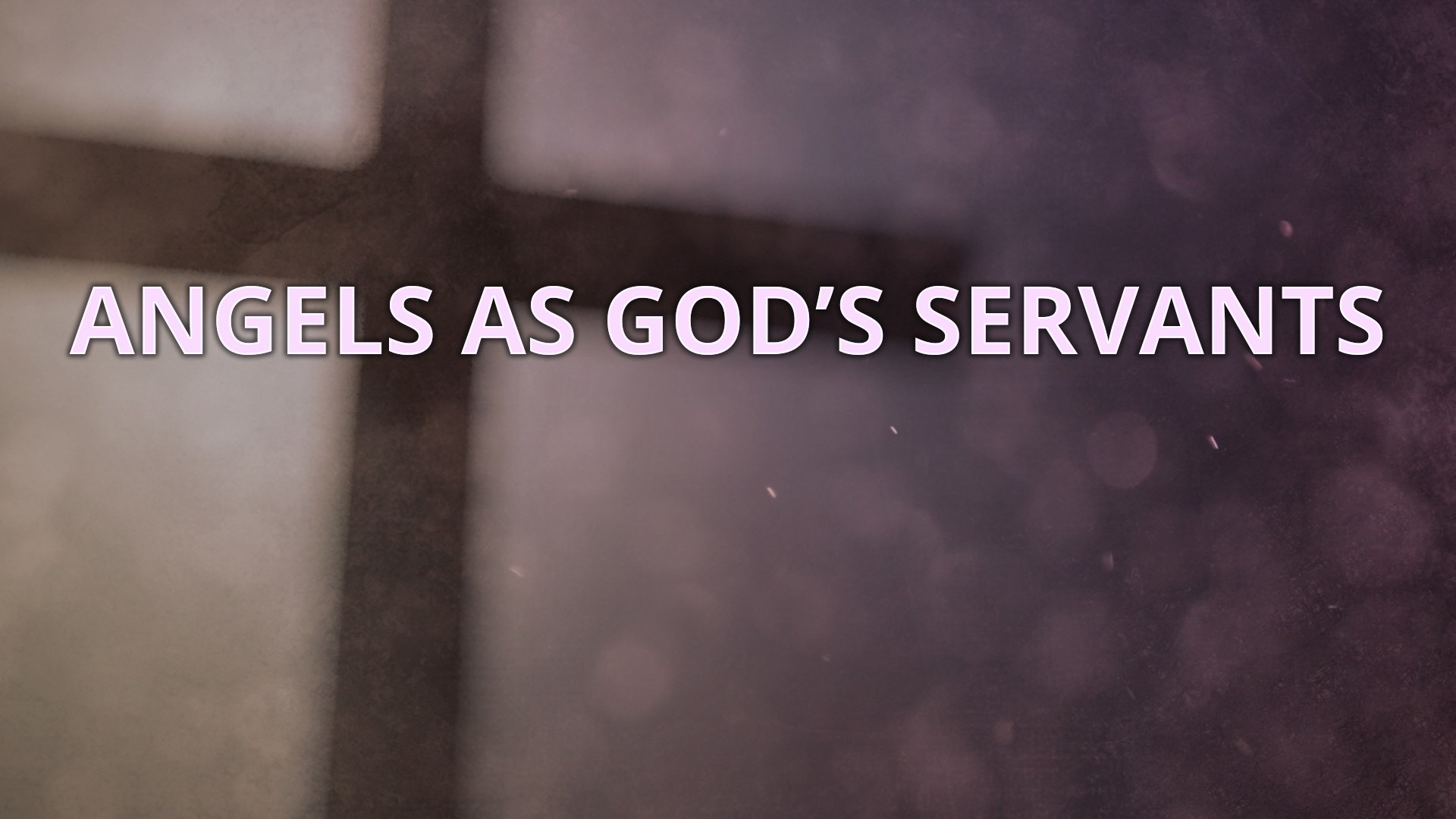 Angels as God’s servants - Logos Sermons