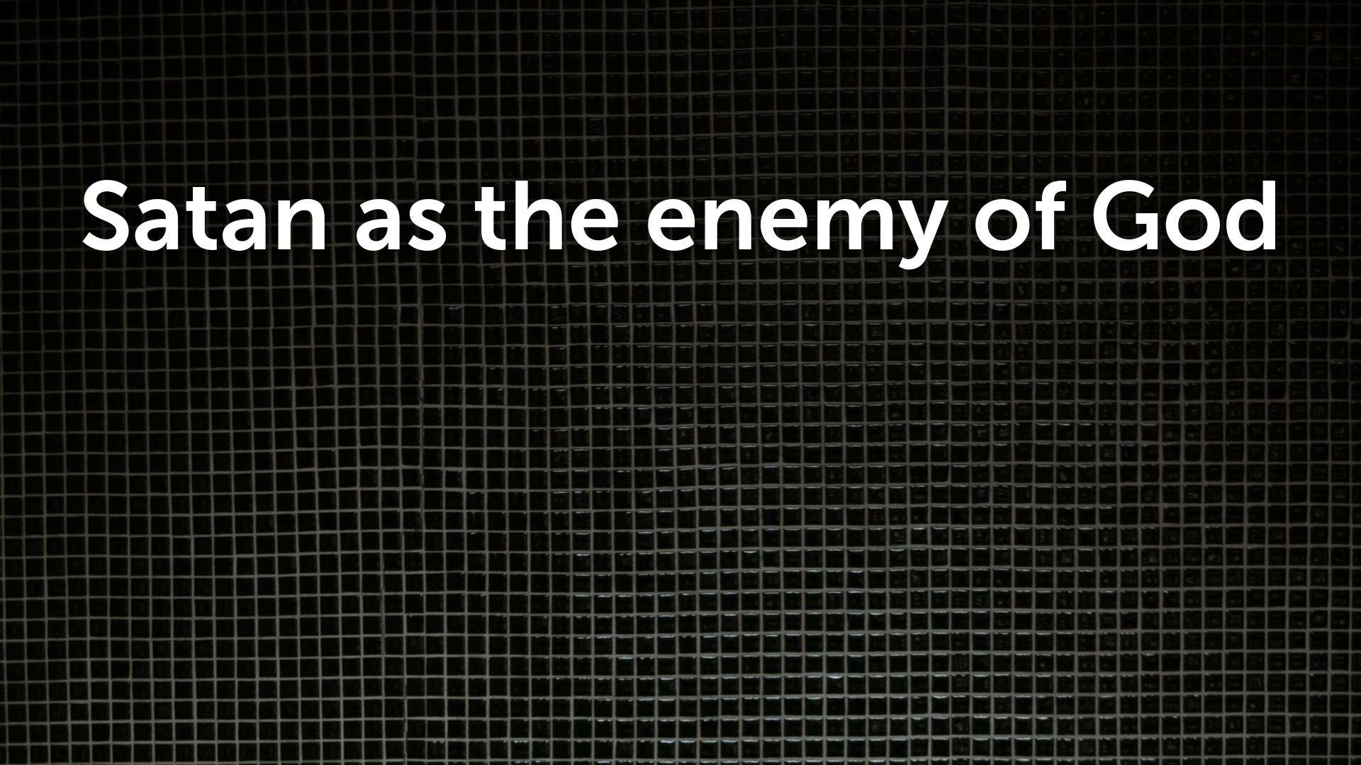 Satan as the enemy of God - Logos Sermons