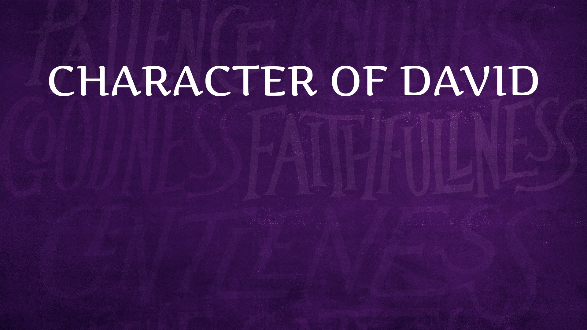 Character of David - Logos Sermons