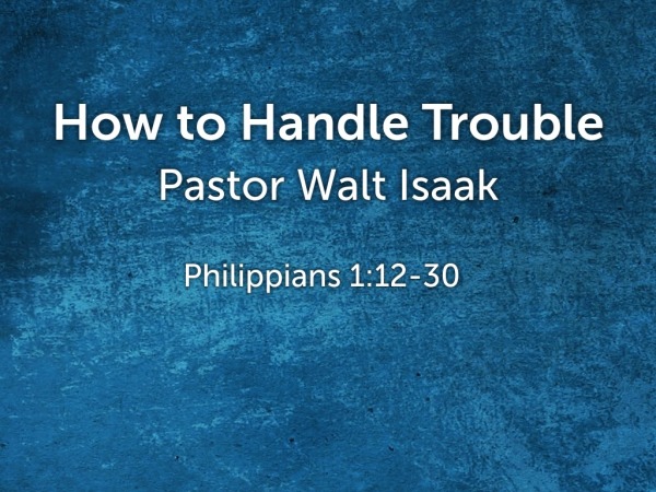 How to Handle Trouble - Logos Sermons