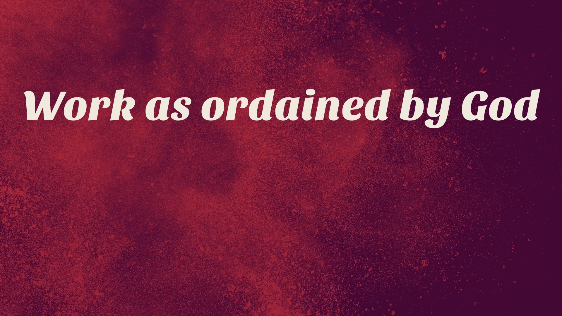Work as ordained by God - Logos Sermons