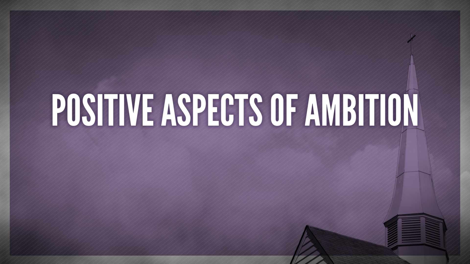 Positive aspects of ambition - Logos Sermons