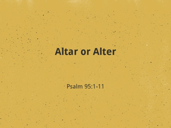 2020.08.30p Altar or Alter - Logos Sermons