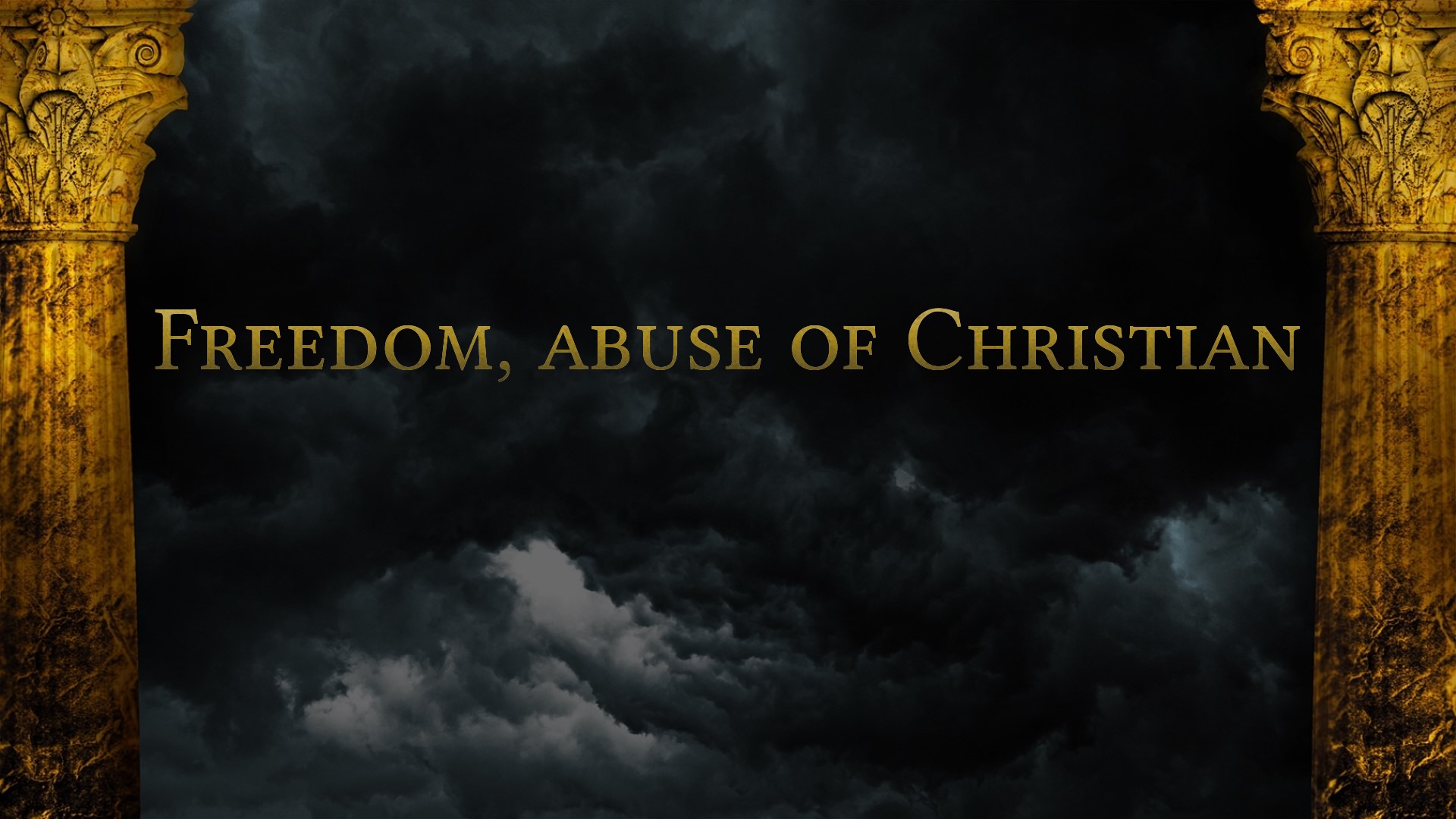 Freedom, abuse of Christian - Logos Sermons