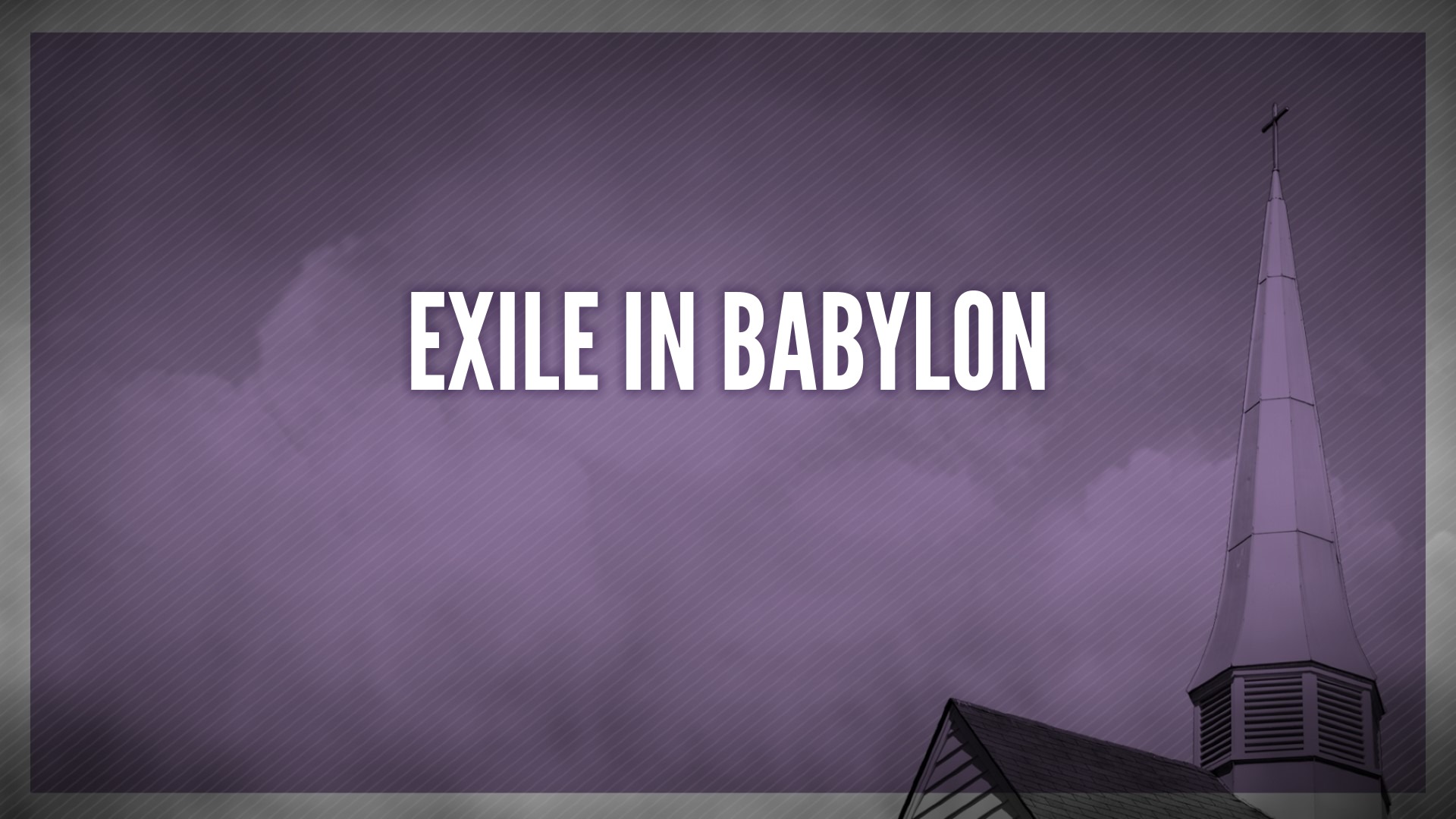 Exile in Babylon - Logos Sermons