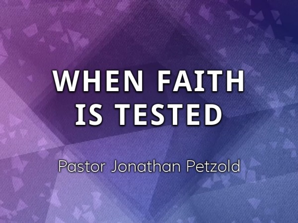 When Faith Is Tested - Logos Sermons