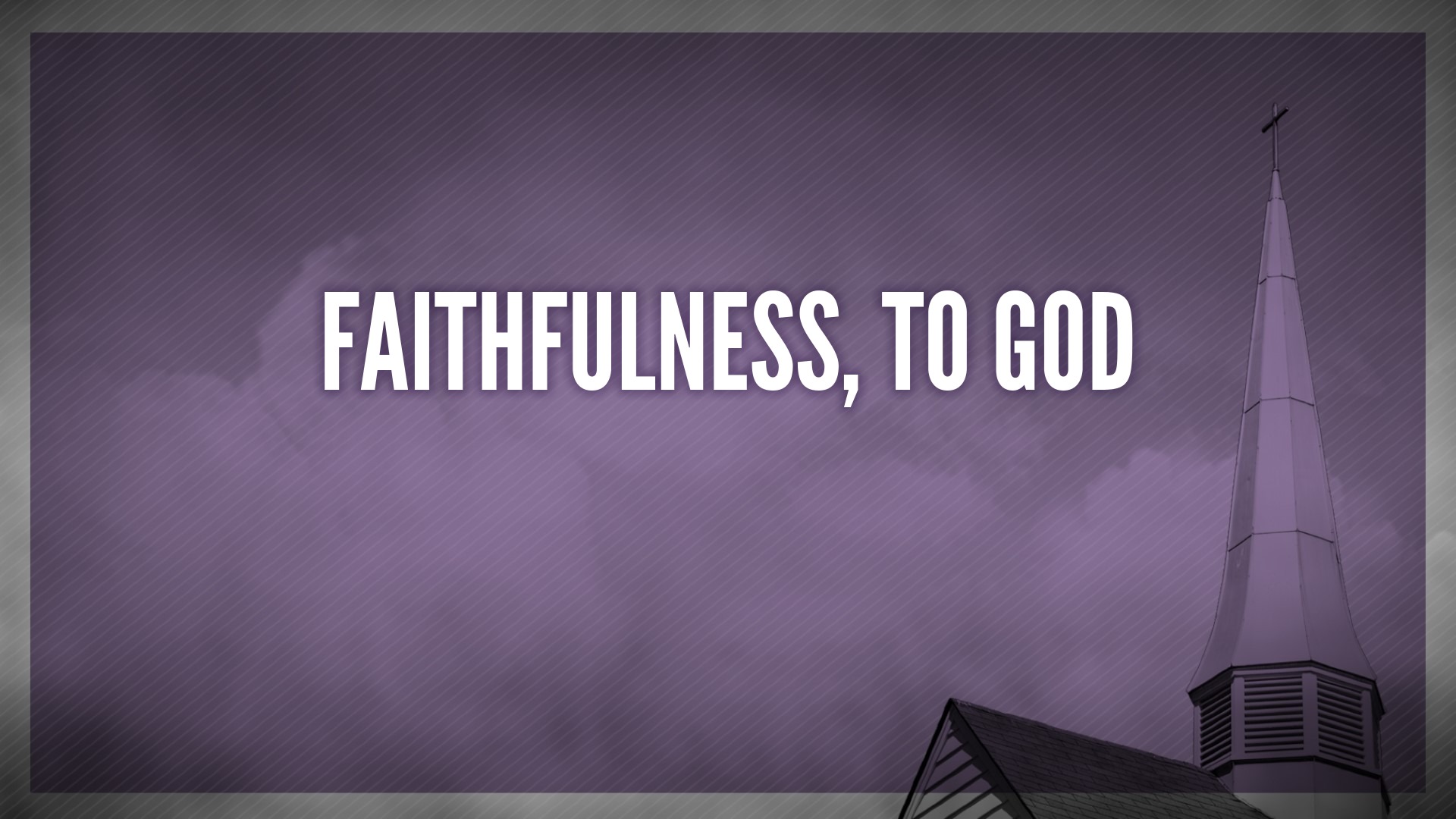 Faithfulness, to God - Logos Sermons
