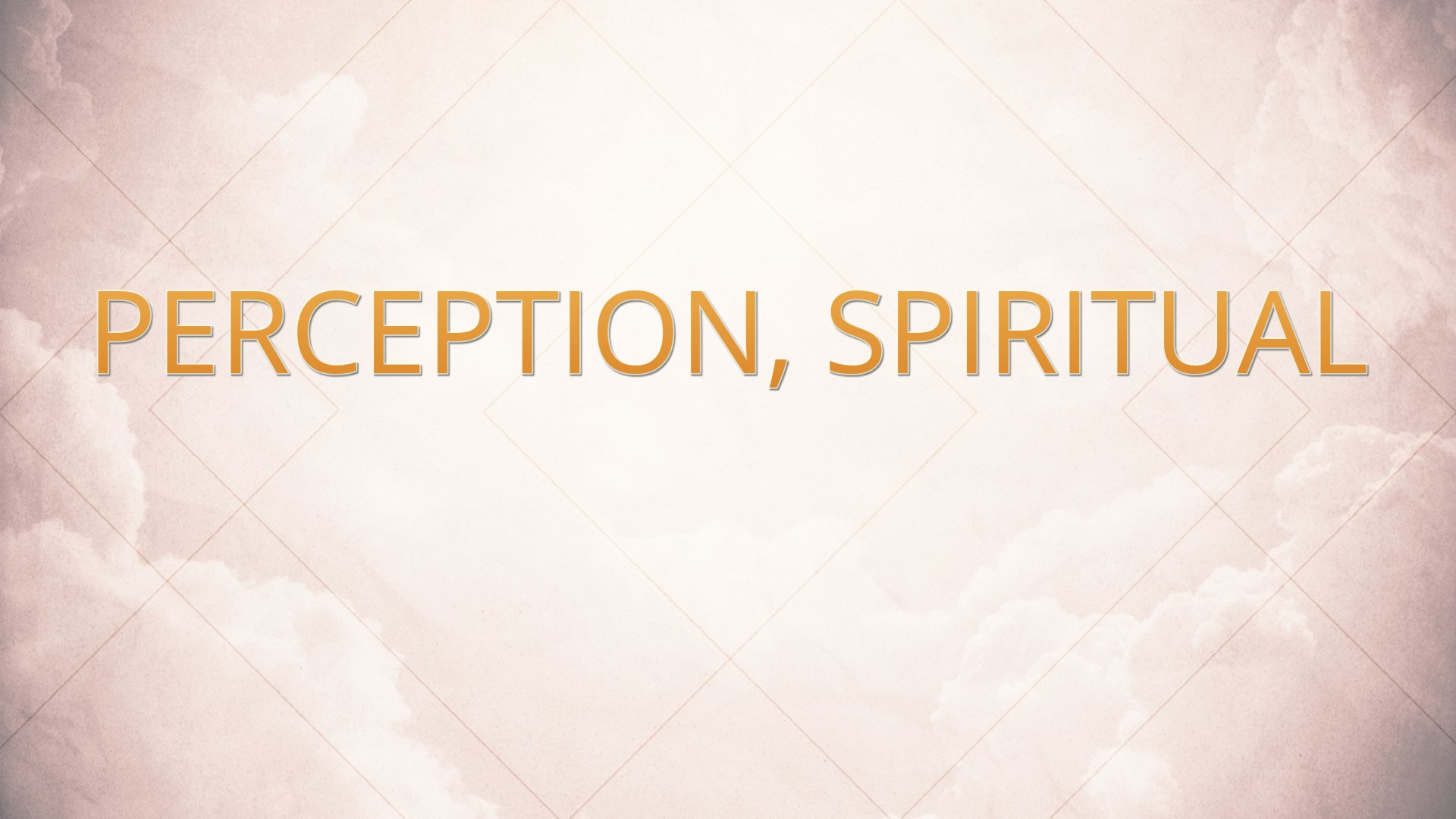Perception, spiritual - Logos Sermons