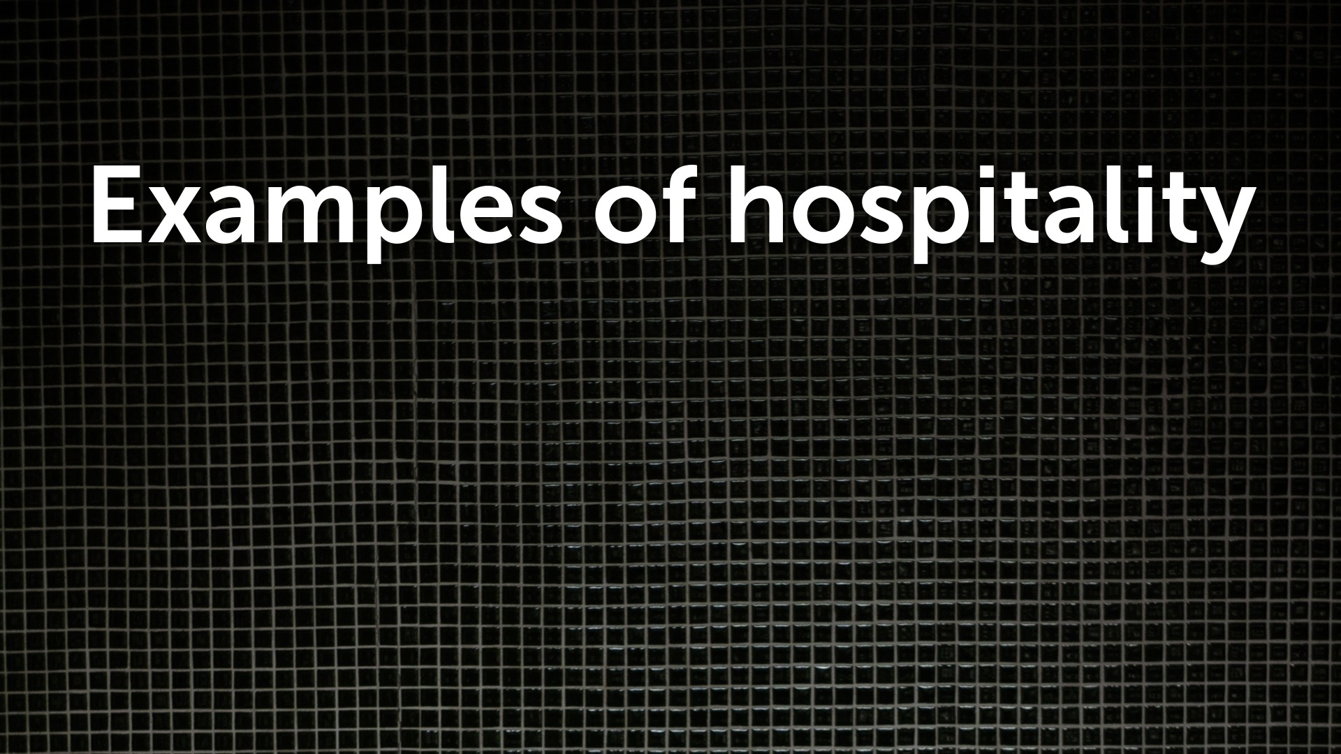 Examples of hospitality - Logos Sermons