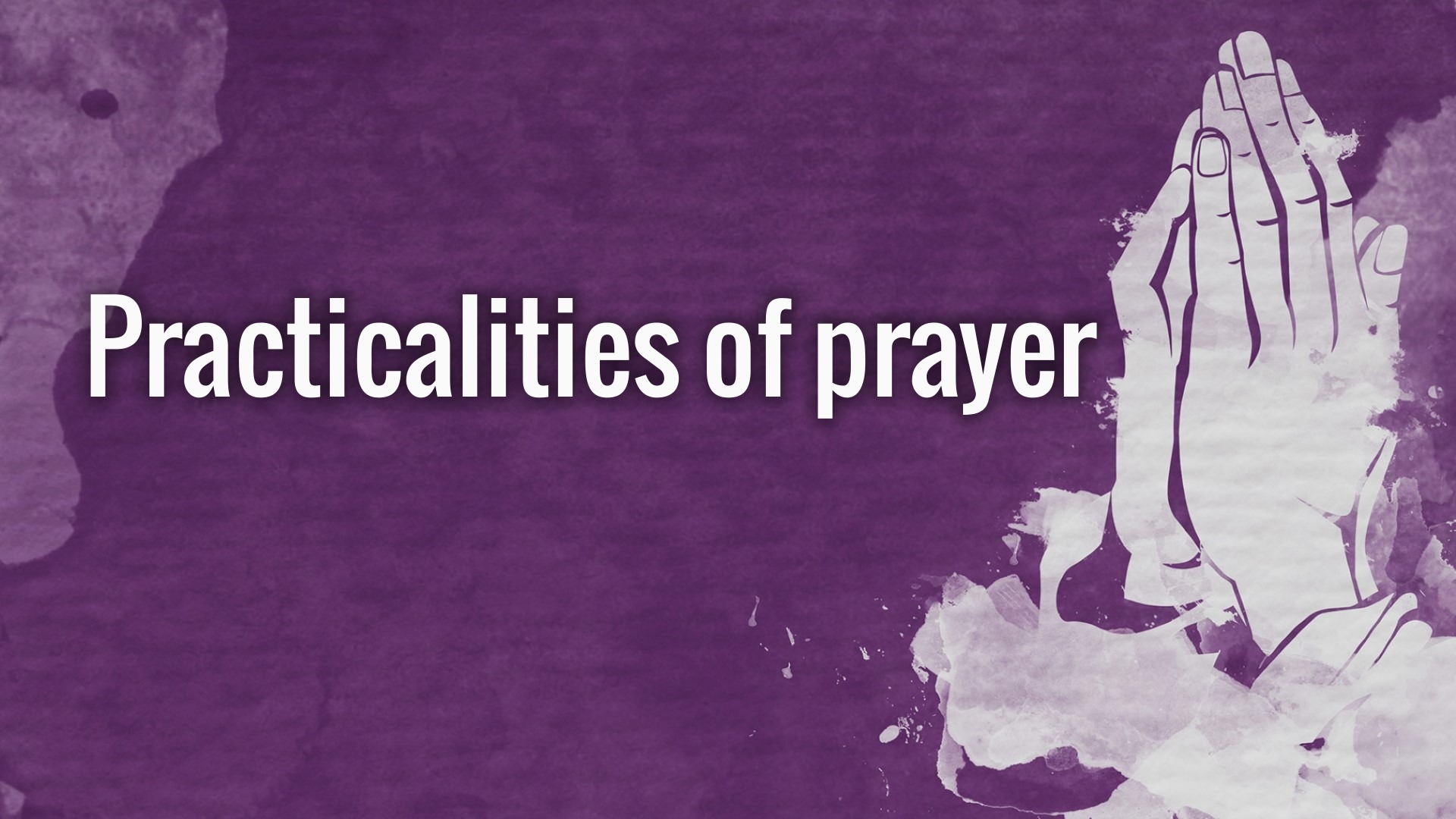 Practicalities of prayer - Logos Sermons