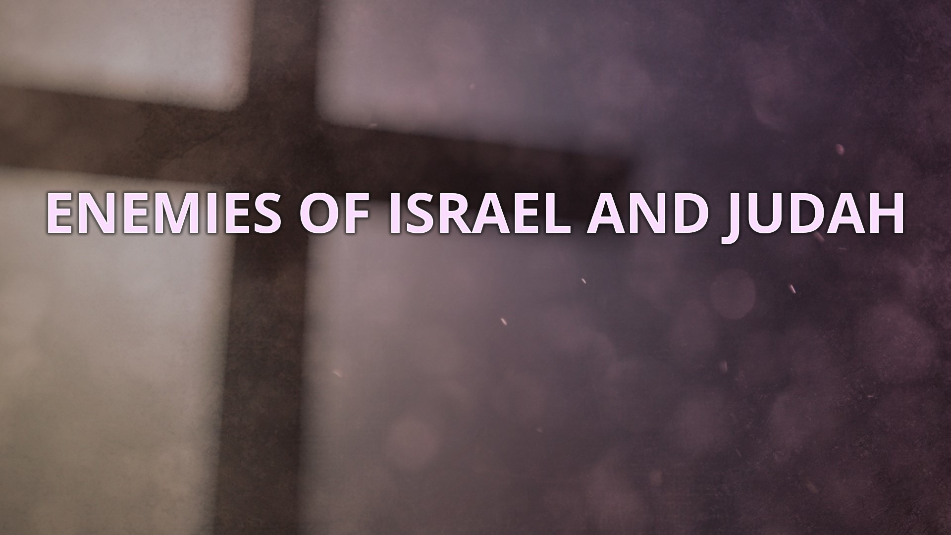 Enemies of Israel and Judah - Logos Sermons