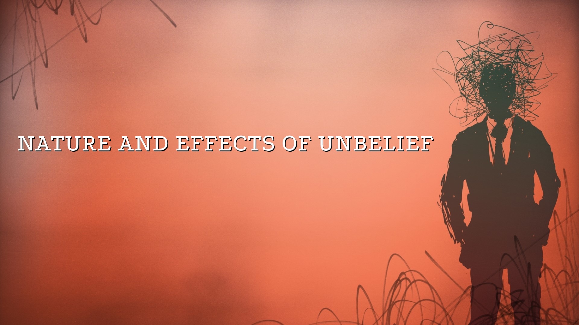 Nature and effects of unbelief - Logos Sermons