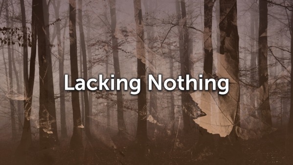 Lacking Nothing - Logos Sermons