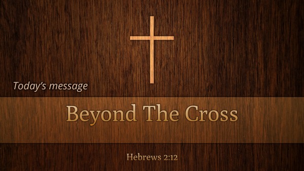 Beyond The Cross - Logos Sermons
