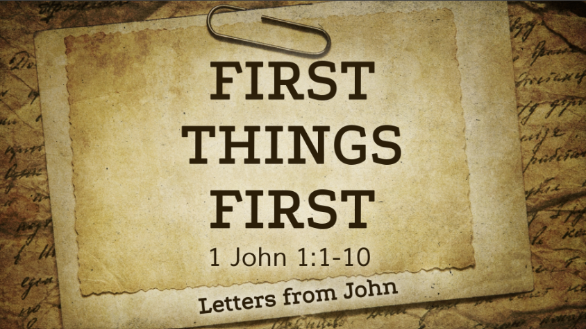 First Things First 1 John 1 1 10 Luke Rosenberger Faithlife Sermons first-things-first-1-john-1-1-10-luke-rosenberger-faithlife-sermons