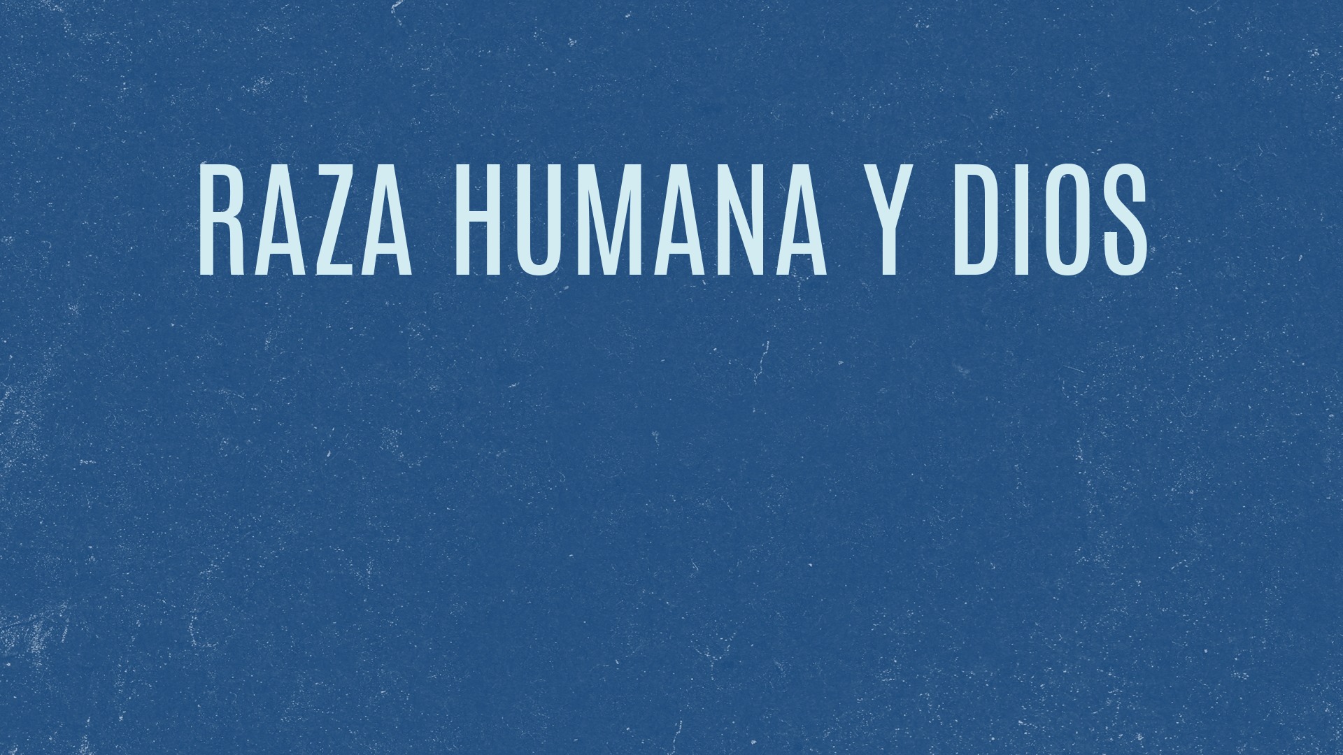 Raza humana y Dios - Logos Sermons