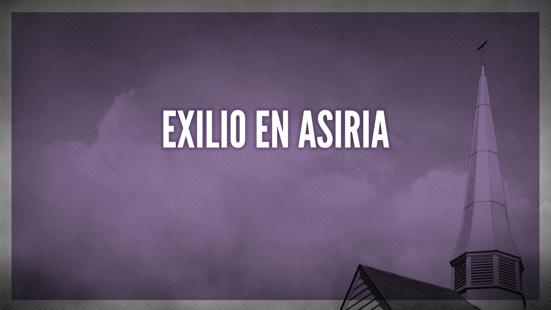 Exilio en Asiria - Logos Sermons
