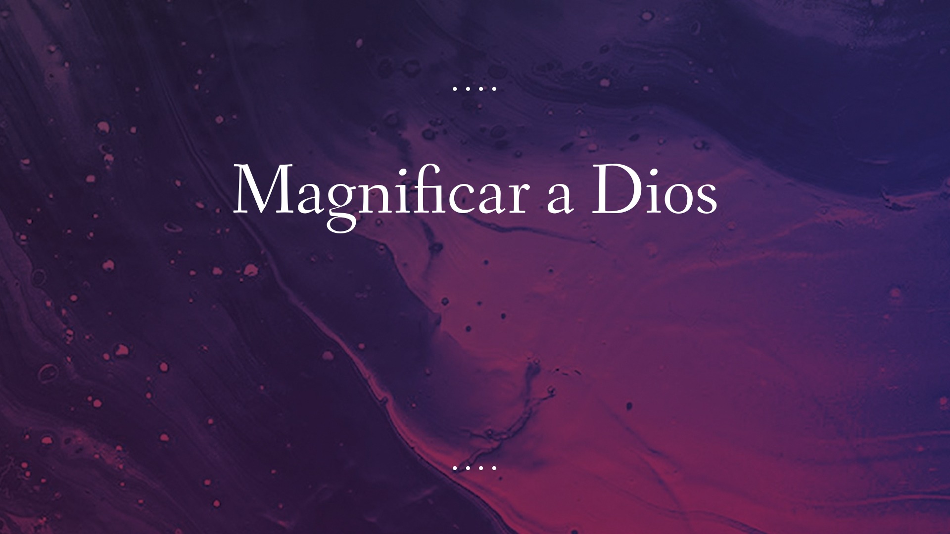 Magnificar a Dios - Logos Sermons