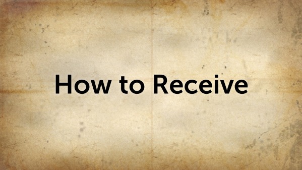 How to Receive - Logos Sermons