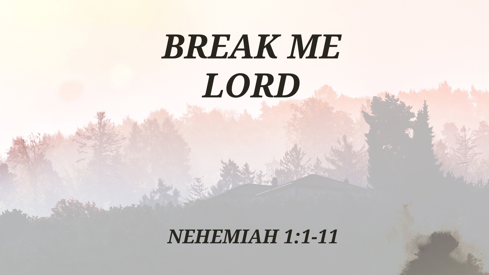Break Me Lord - Logos Sermons