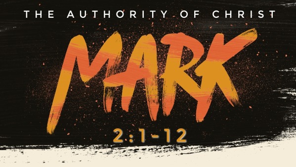 The Authority of Christ - Mark 2:1-12 - Logos Sermons