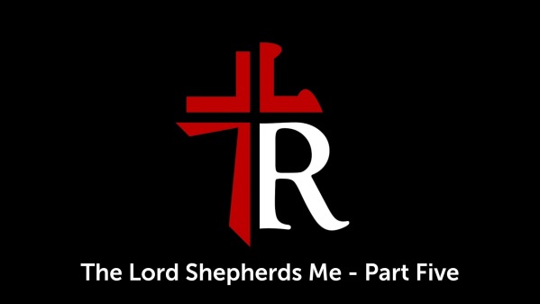 The Lord Shepherds Me - Part Five - Logos Sermons
