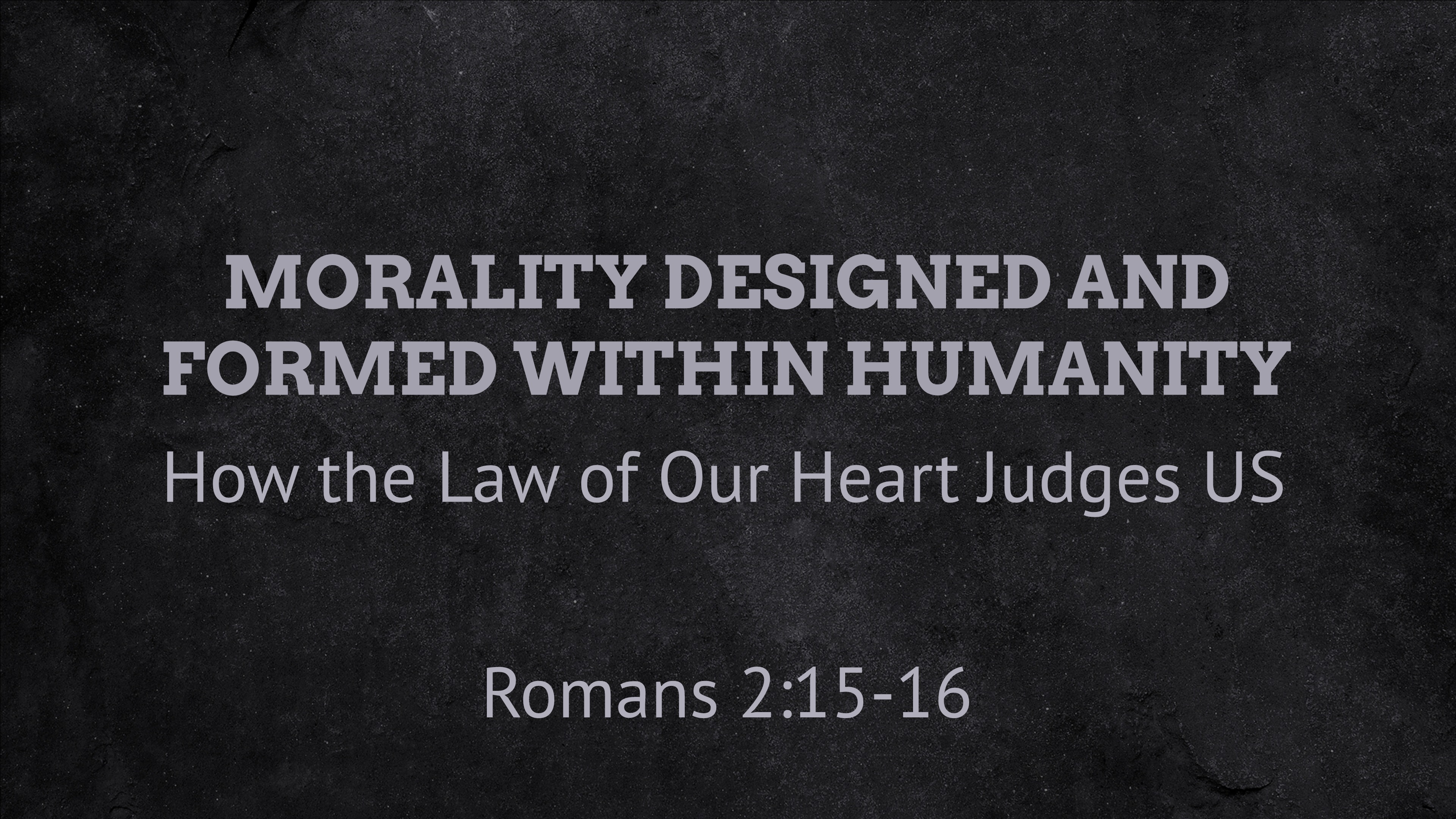 Morality Designed and Formed Within Humanity - Logos Sermons
